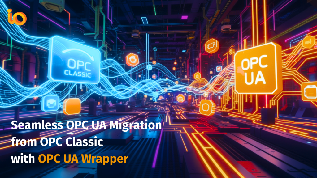 Seamless OPC UA Migration from OPC Classic | OPC UA Wrapper